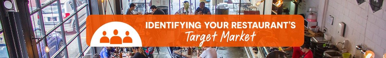 Defining and Engaging Your Restaurant’s Target Market